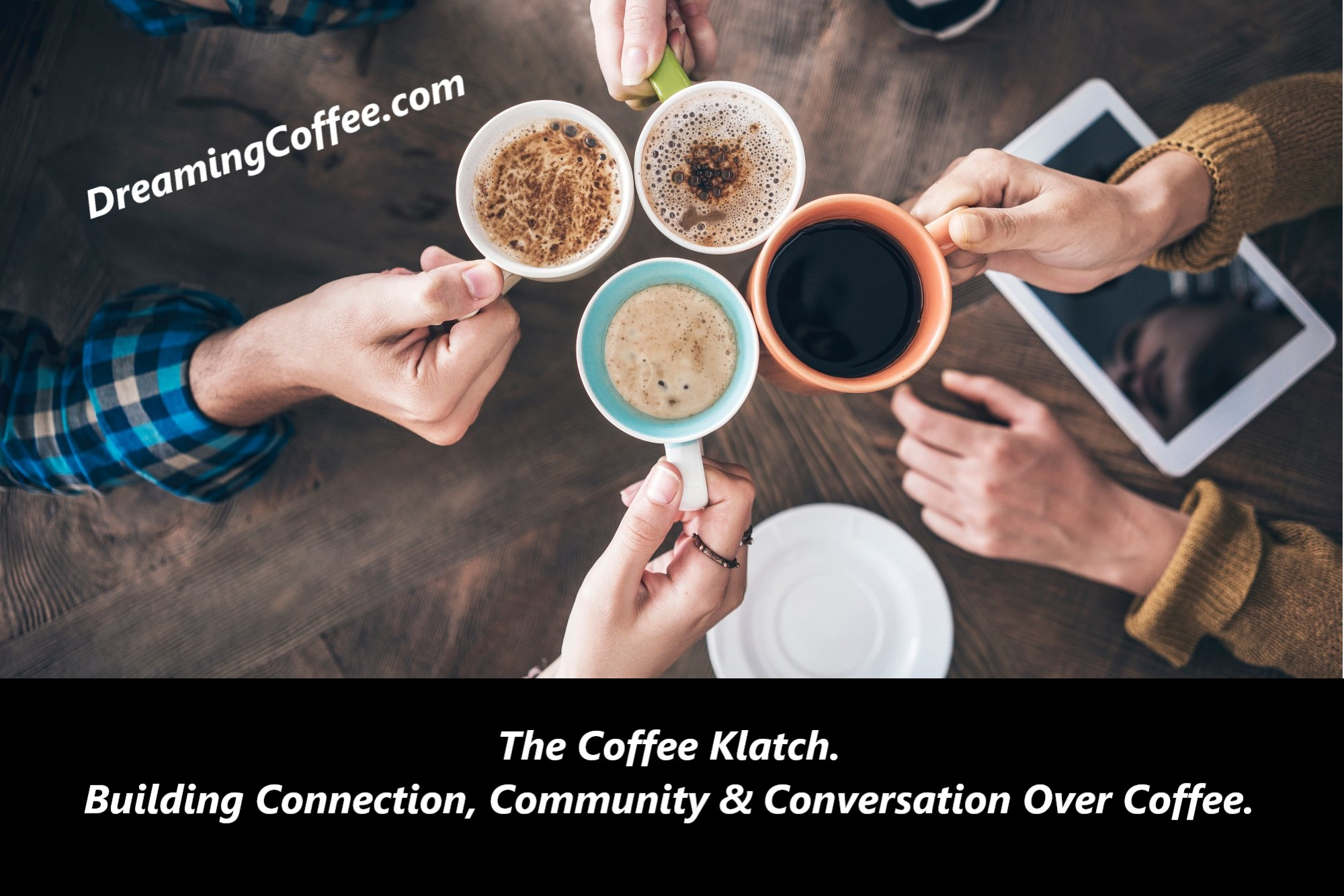 The Coffee Klatch: Building Connection, Community & Conversation Over ...