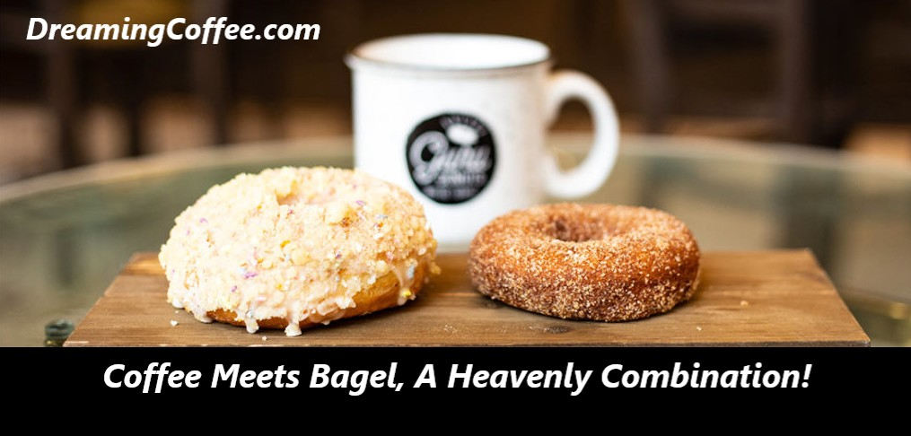 Coffee Meets Bagel, A Heavenly Combination! - DreamingCoffee.com
